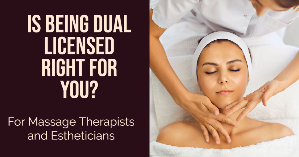 How To Get Dual Licensed As A Massage Therapist And Esthetician